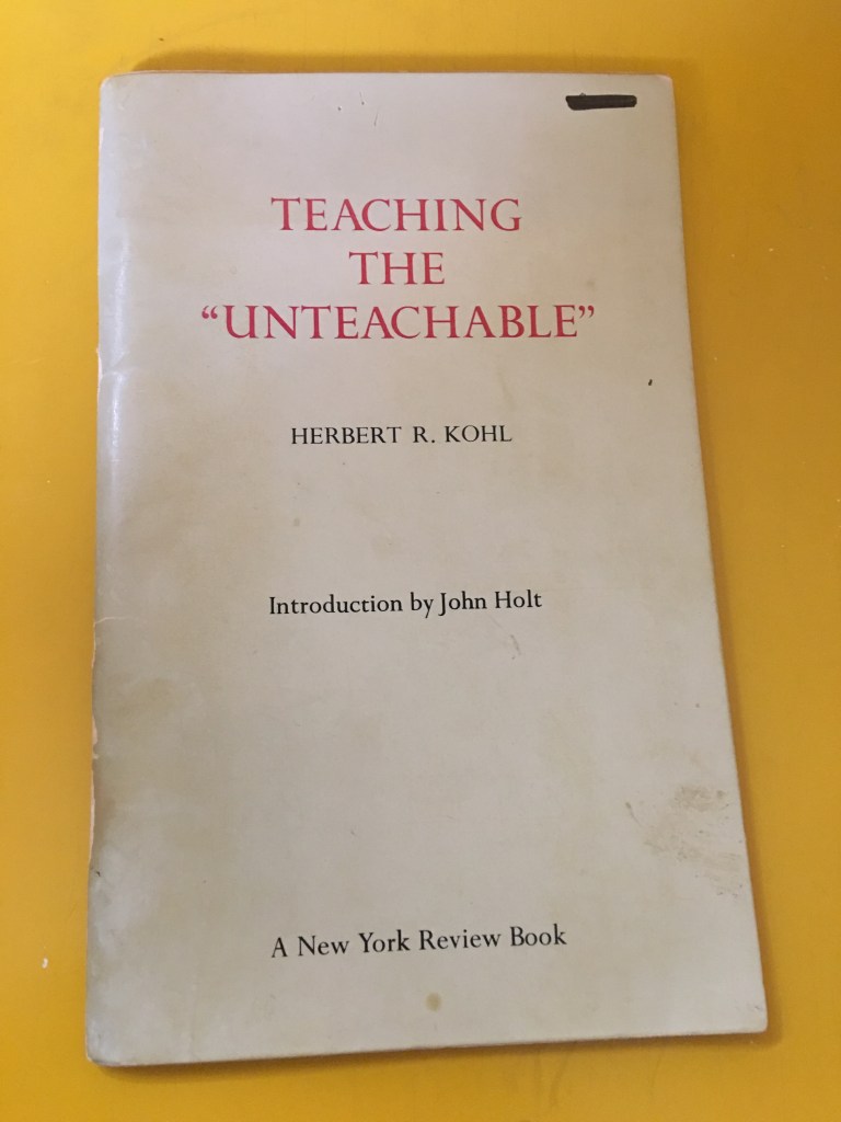 Herbert Kohl, Teaching the “Unteachable.” | Left Write & Centaur